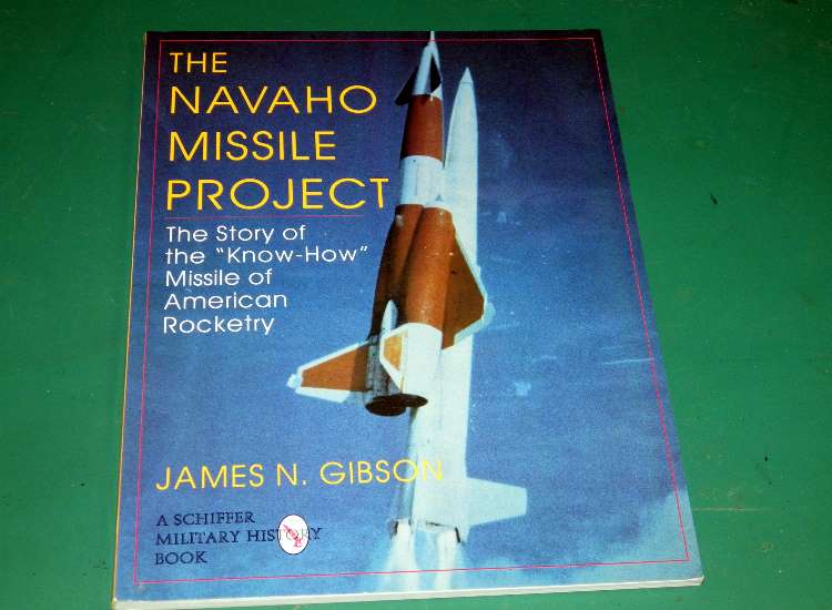 Schiffer MFS36896 - - The Navaho Missile Project – Models For Sale Ltd